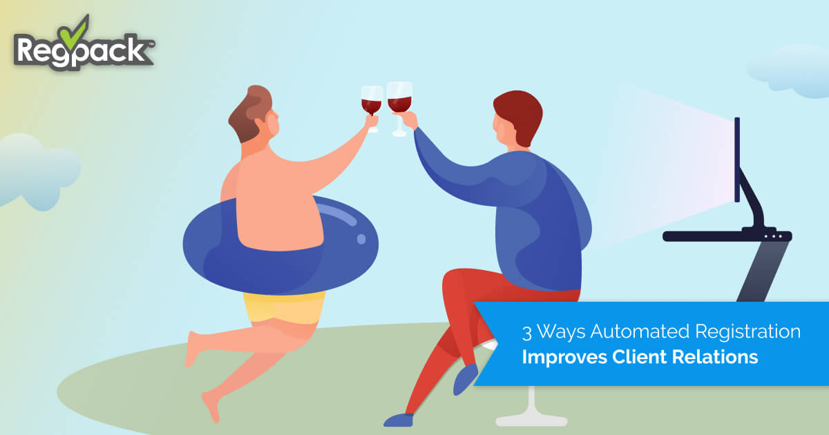3 Ways Automated Registration Improves Client Relations