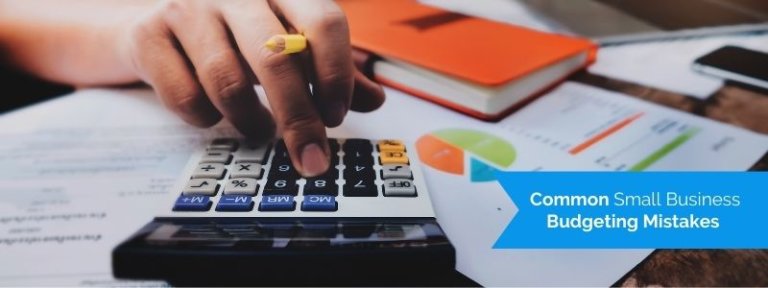 6 Most Common Budgeting Mistakes Small Businesses Make