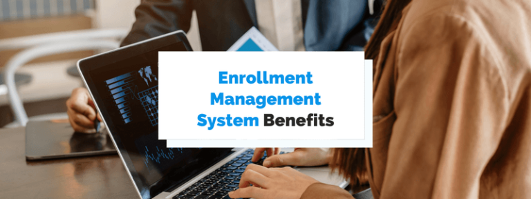 Benefits of an Enrollment Management System for Educational Institutions